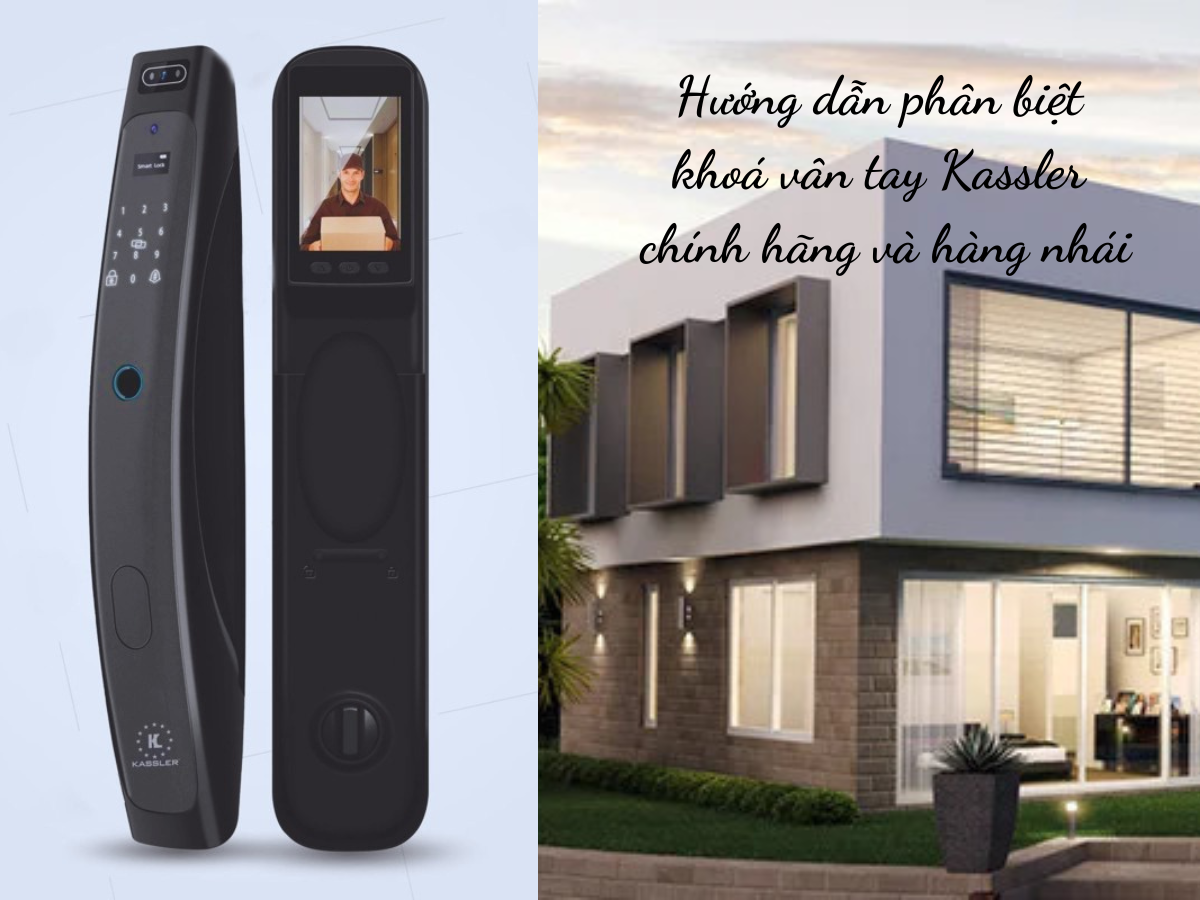 Hướng dẫn phân biệt khoá vân tay Kassler chính hãng và hàng nhái