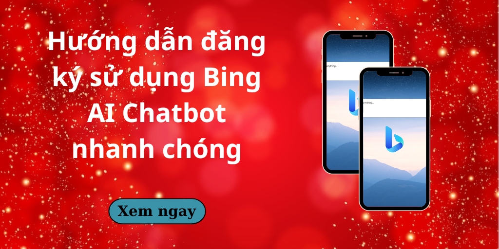 Hướng dẫn đăng ký sử dụng Bing AI Chatbot nhanh chóng